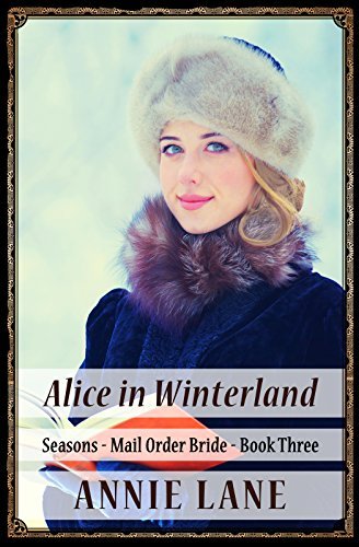 Alice in Winterland (Seasons Mail Order Bride #3) by Annie Lane | Goodreads
