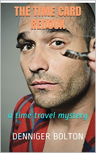 The Time Card Redoux: a time travel mystery by Denniger Bolton | Goodreads
