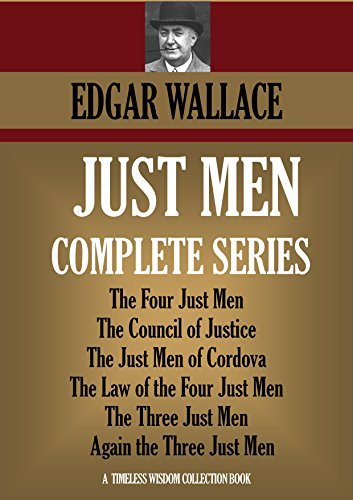 JUST MEN SERIES (6 books): The Four Just Men, The Council of Justice ...