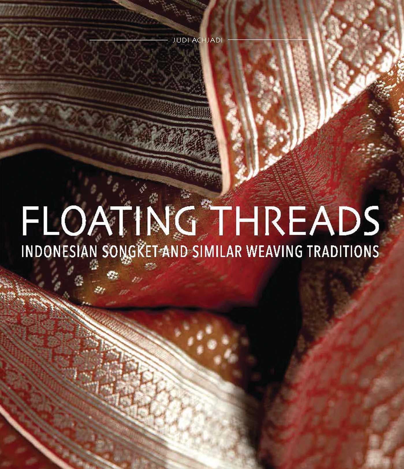 Floating Threads: Indonesian Songket and Similar Weaving Traditions by ...