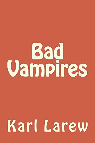 Bad Vampires (Good Vampires Book 1) by Karl Larew | Goodreads