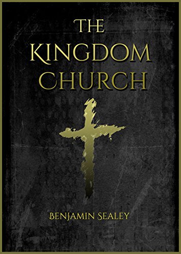 The Kingdom Church by Benjamin Sealey | Goodreads