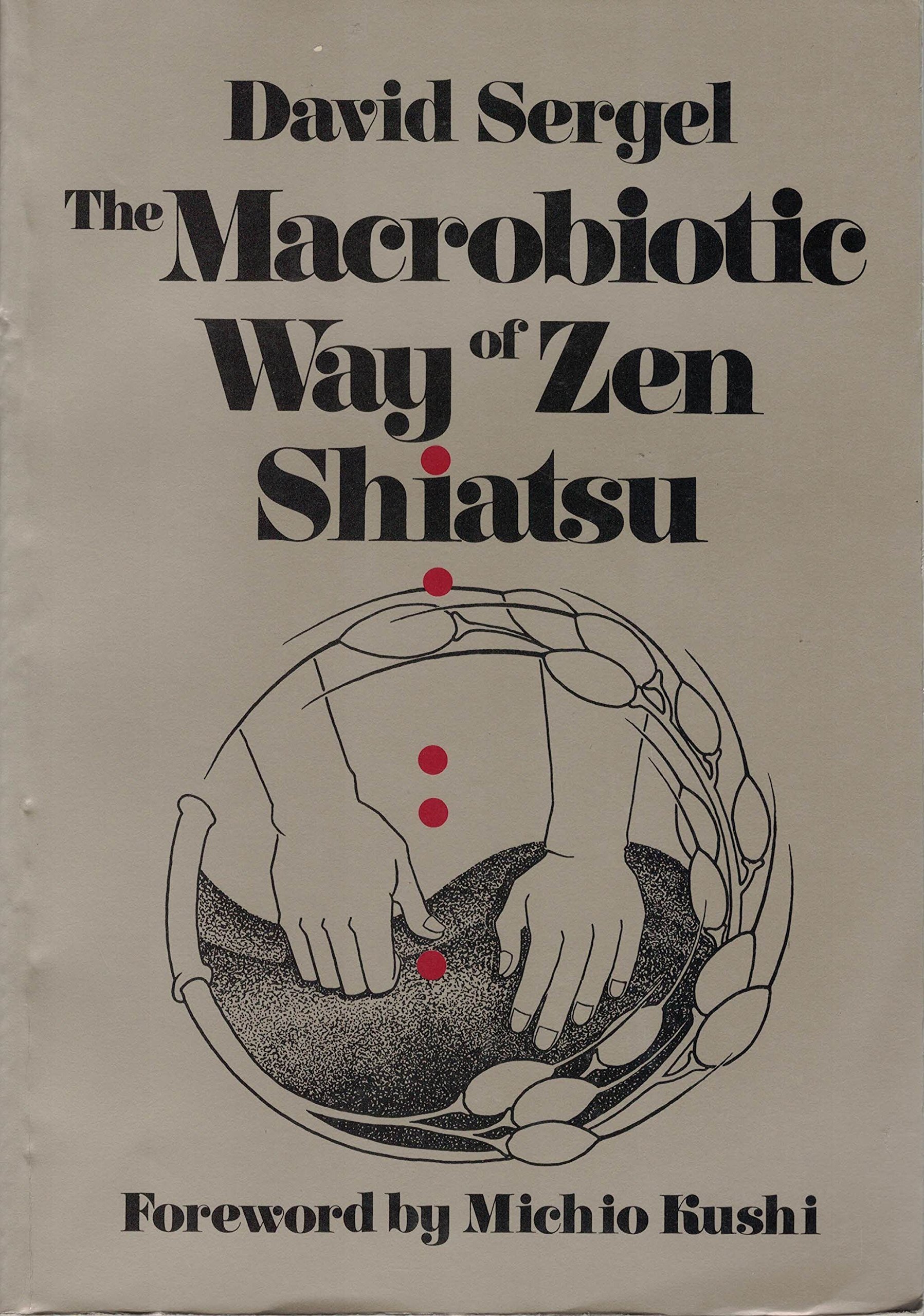The MacRobiotic Way of Zen Shiatsu by David Sergel | Goodreads
