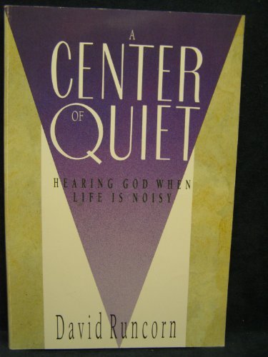 A Center of Quiet: Hearing God When Life Is Noisy by David Runcorn ...