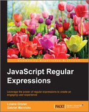 JavaScript Regular Expressions by Loiane Groner, Gabriel Manricks ...