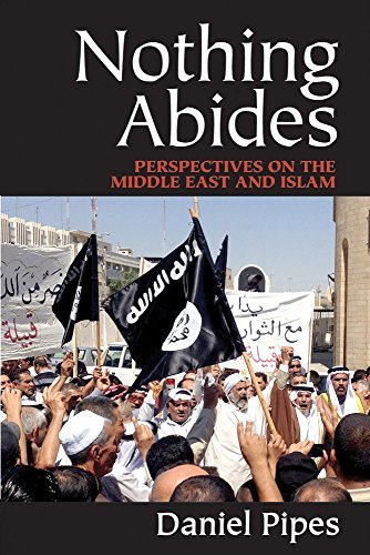 Nothing Abides: Perspectives on the Middle East and Islam by Daniel ...