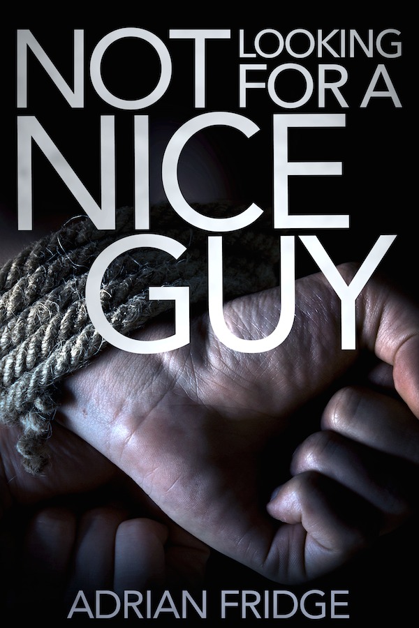 Not Looking for a Nice Guy by Adrian Fridge | Goodreads