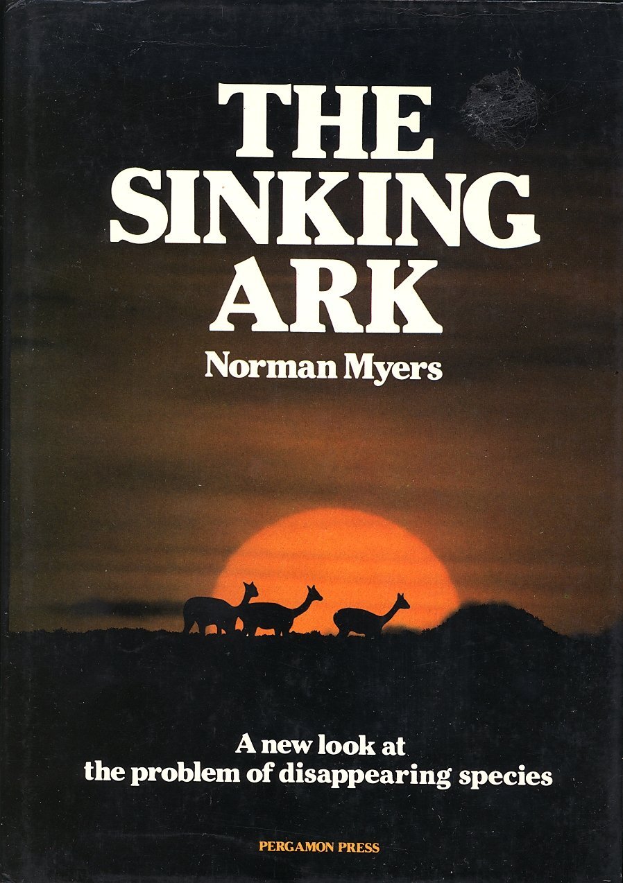 The Sinking Ark: A New Look at the Problem of Disappearing Species by ...