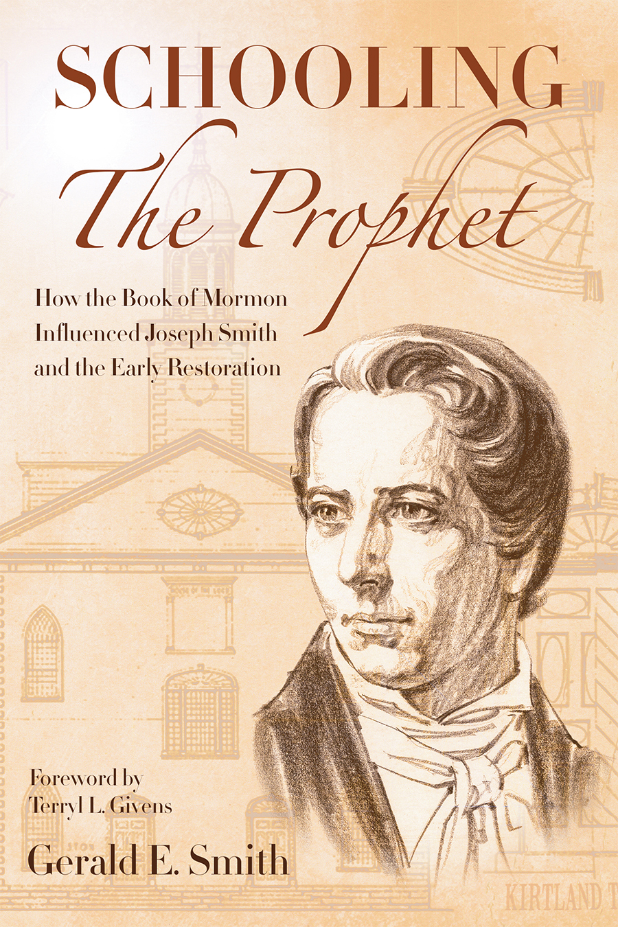 Schooling the Prophet: How the Book of Mormon Influenced Joseph Smith ...