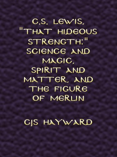 C.S. Lewis, "That Hideous Strength:" Science and Magic, Spirit and ...