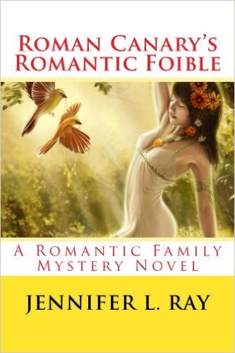 Roman Canary's Romantic Foible by Jennifer Ray | Goodreads