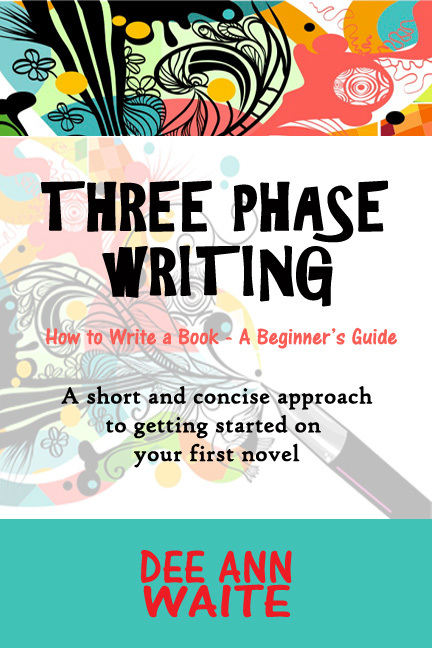Three Phase Writing - A 'How-To' Guide for Beginners by Dee Ann Waite ...
