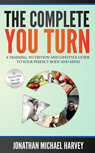 The Complete YOU Turn: A Training, Nutritional and Lifestyle Guide to ...