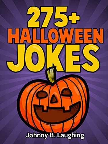 275+ Halloween Jokes: Funny Halloween for Kids by Johnny B. Laughing ...