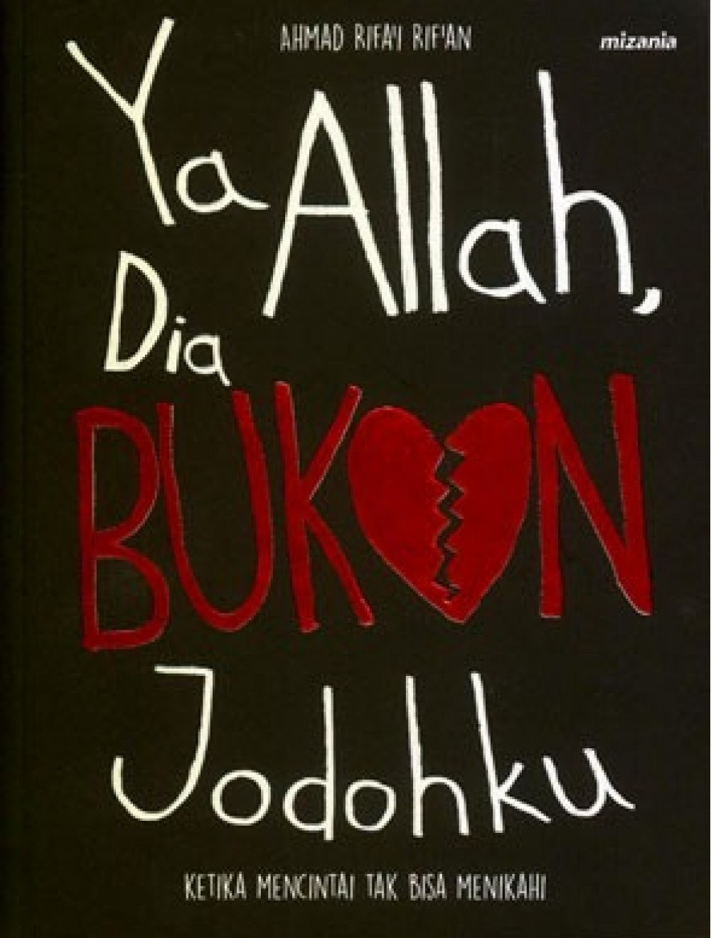 Ya Allah, Dia Bukan Jodohku by Ahmad Rifa'i Rif'an | Goodreads