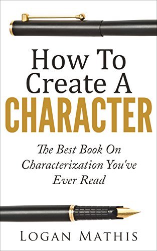 How To Create A Character (For Your Novel): The Best Book On ...