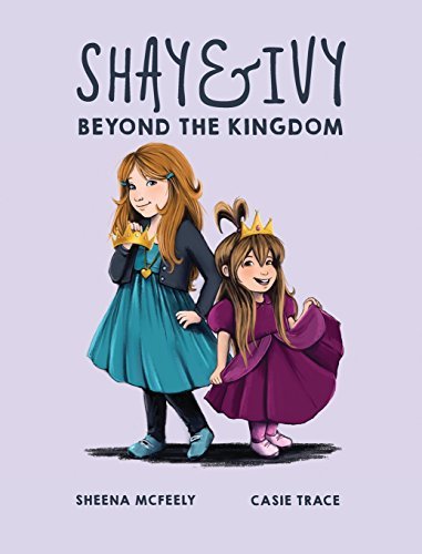 Shay & Ivy: Beyond the Kingdom by Sheena McFeely | Goodreads