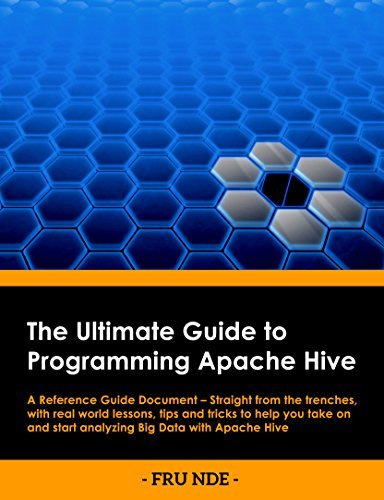 The Ultimate Guide To Programming Apache Hive: A Reference Guide ...