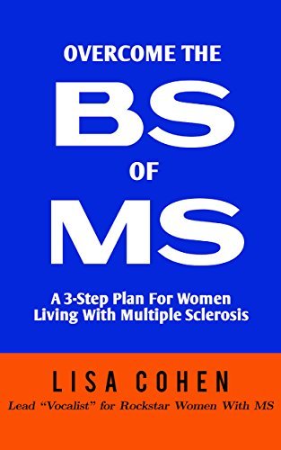 Overcome The BS of MS: A 3-Step Plan For Women Living With Multiple Sclerosis by Lisa Cohen ...