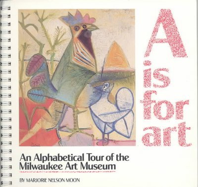 A Is for Art: An Alphabetical Tour of the Milwaukee Art Museum by ...