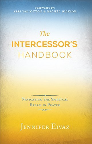The Intercessor's Handbook: Navigating the Spiritual Realm in Prayer by ...