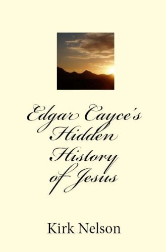 Edgar Cayce's Hidden History of Jesus by Kirk Nelson | Goodreads