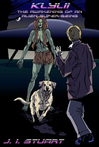 Klylii:The Awakening of an Alien Superbeing by J.I. Stuart | Goodreads