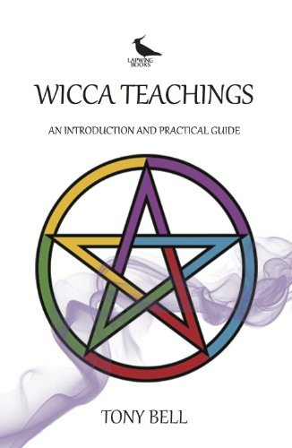 Wicca Teachings: An Introduction and Practical Guide by Tony Bell ...