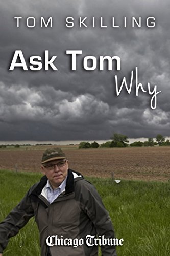 Ask Tom Why: Tom Skilling on meteorology, weather and natural disasters ...