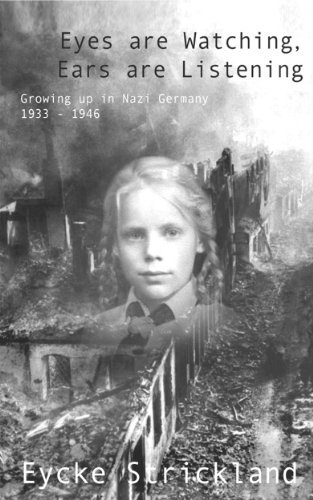 Eyes are Watching, Ears are Listening: Growing Up in Nazi Germany, 1933 ...