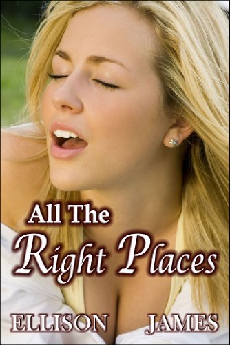 All the Right Places (Sex in Public) by Ellison James | Goodreads
