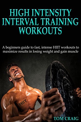 HIIT: High Intensity Interval Training Workout: A Beginners Guide to ...