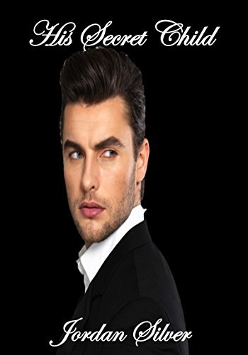 His Secret Child by Jordan Silver | Goodreads