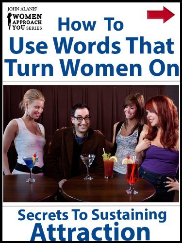 How to Use Words That Turn Women On: Secrets To Sustaining Attraction ...
