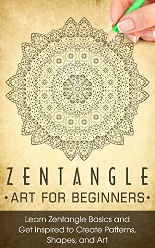 ZENTANGLE: Zentangle Art for Beginners - Learn Zentangle Basics and Get ...