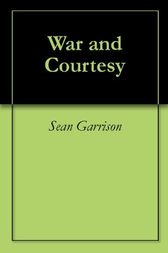War and Courtesy by Sean Garrison | Goodreads