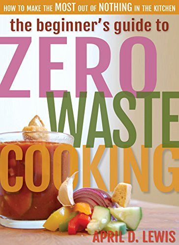 The Beginner's Guide to Zero Waste Cooking: How to Make the MOST Out of ...