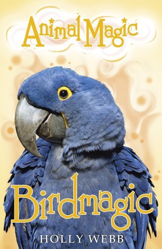 Animal Magic: 5 Birdmagic (Animal Magic) by Holly Webb | Goodreads