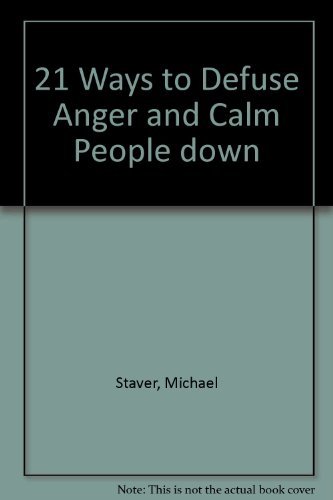 21 Ways to Defuse Anger and Calm People down by Michael Staver | Goodreads
