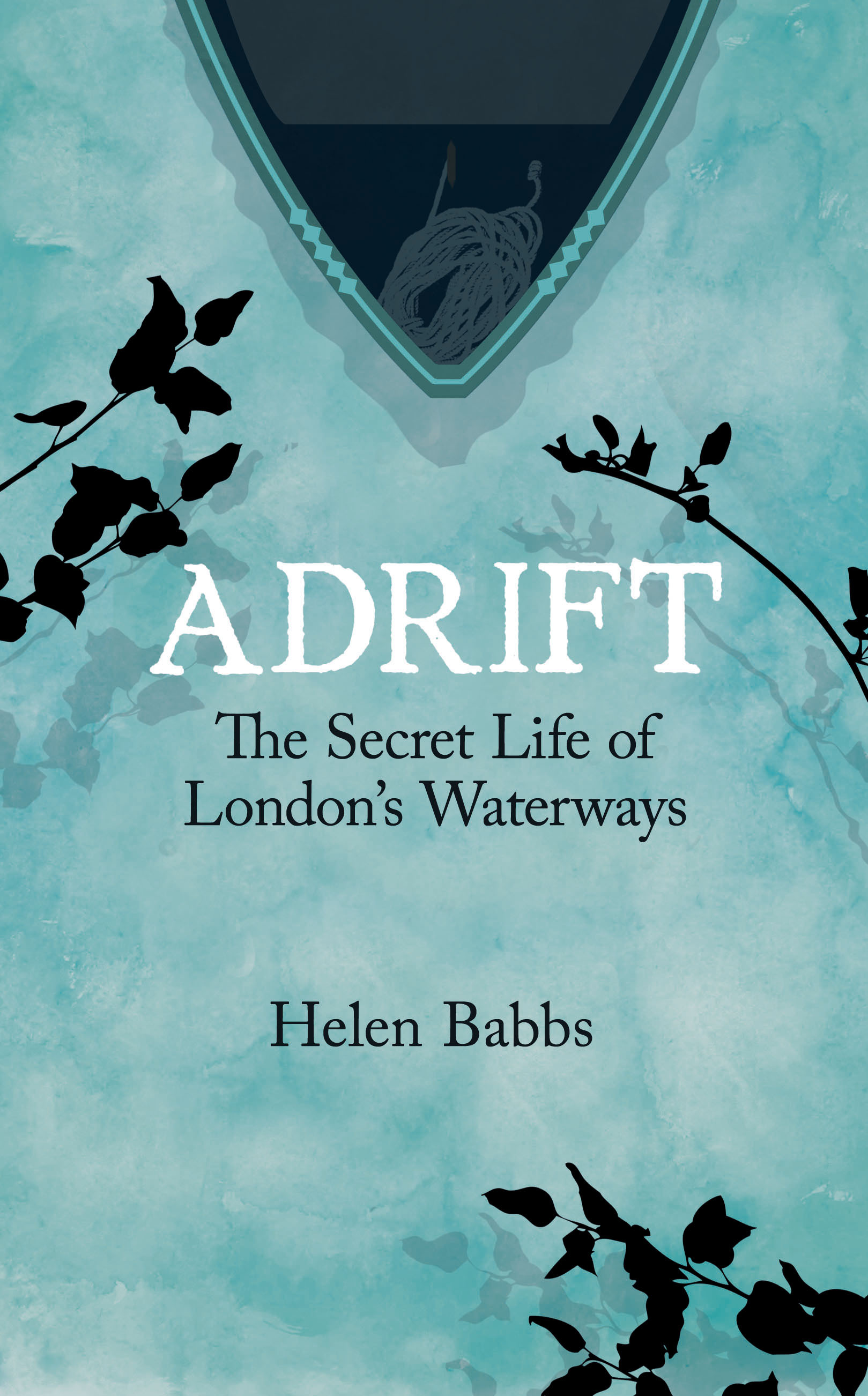 Adrift: A Secret Life of London's Waterways by Helen Babbs | Goodreads