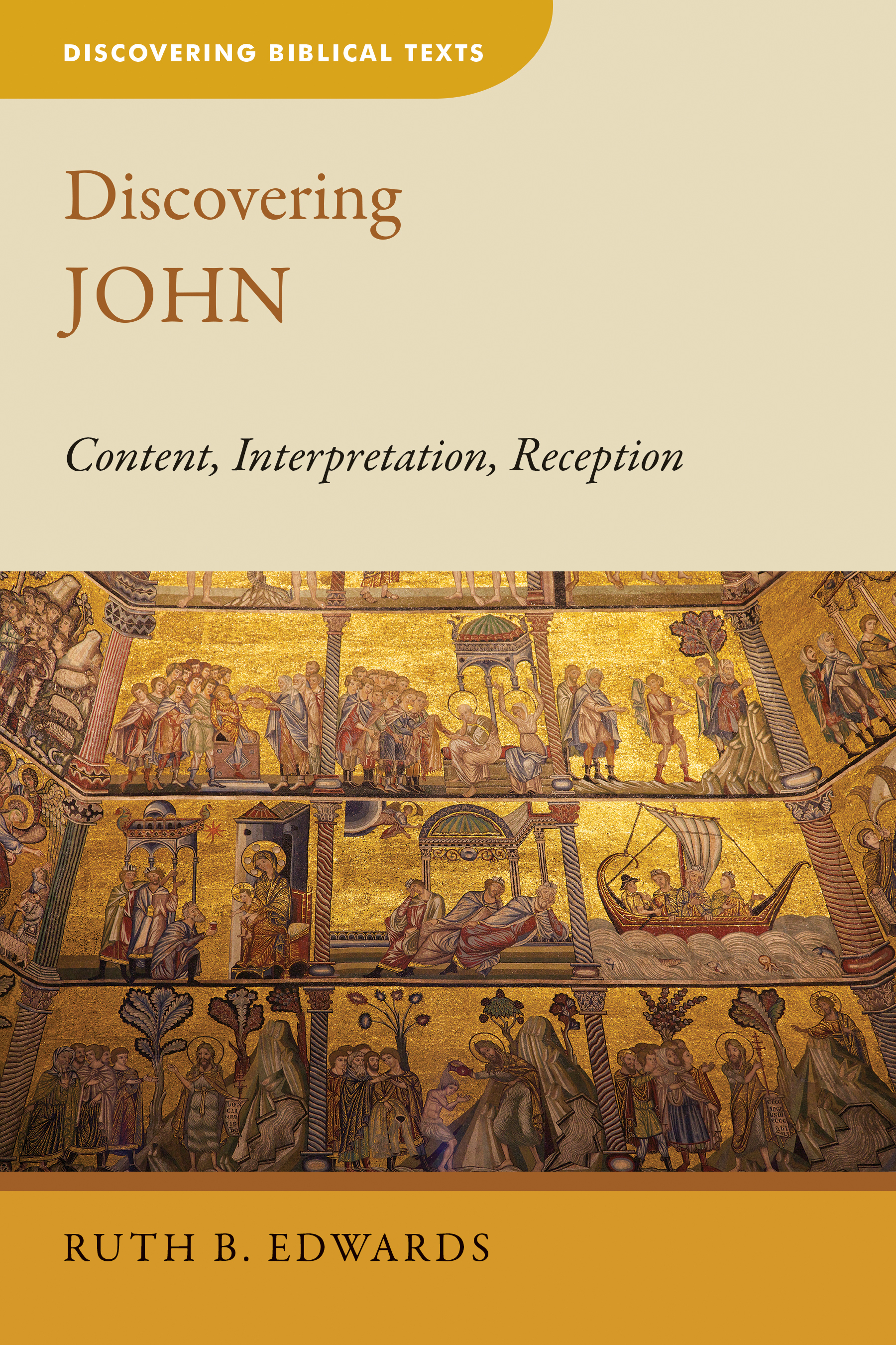 Discovering John: Content, Interpretation, Reception by Ruth B. Edwards ...