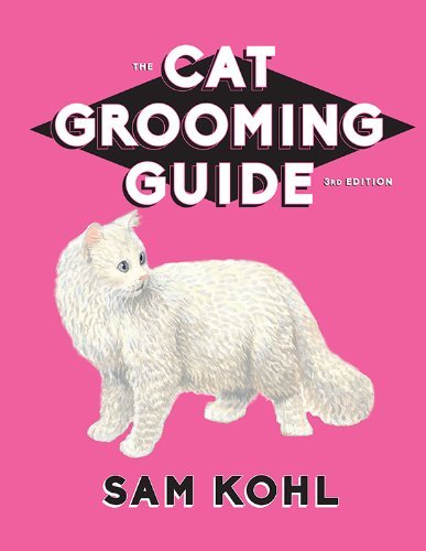 The Cat Grooming Guide - 3rd Edition by Sam Kohl | Goodreads