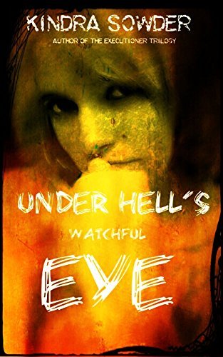 Under Hell's Watchful Eye by Kindra Sowder | Goodreads