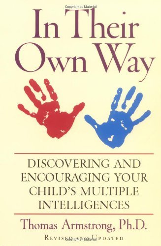 In Their Own Way: Discovering and Encouraging Your Child's Multiple ...