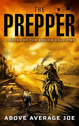 The Prepper: An Apocalyptic Fiction Novel on Surviving The Coming ...