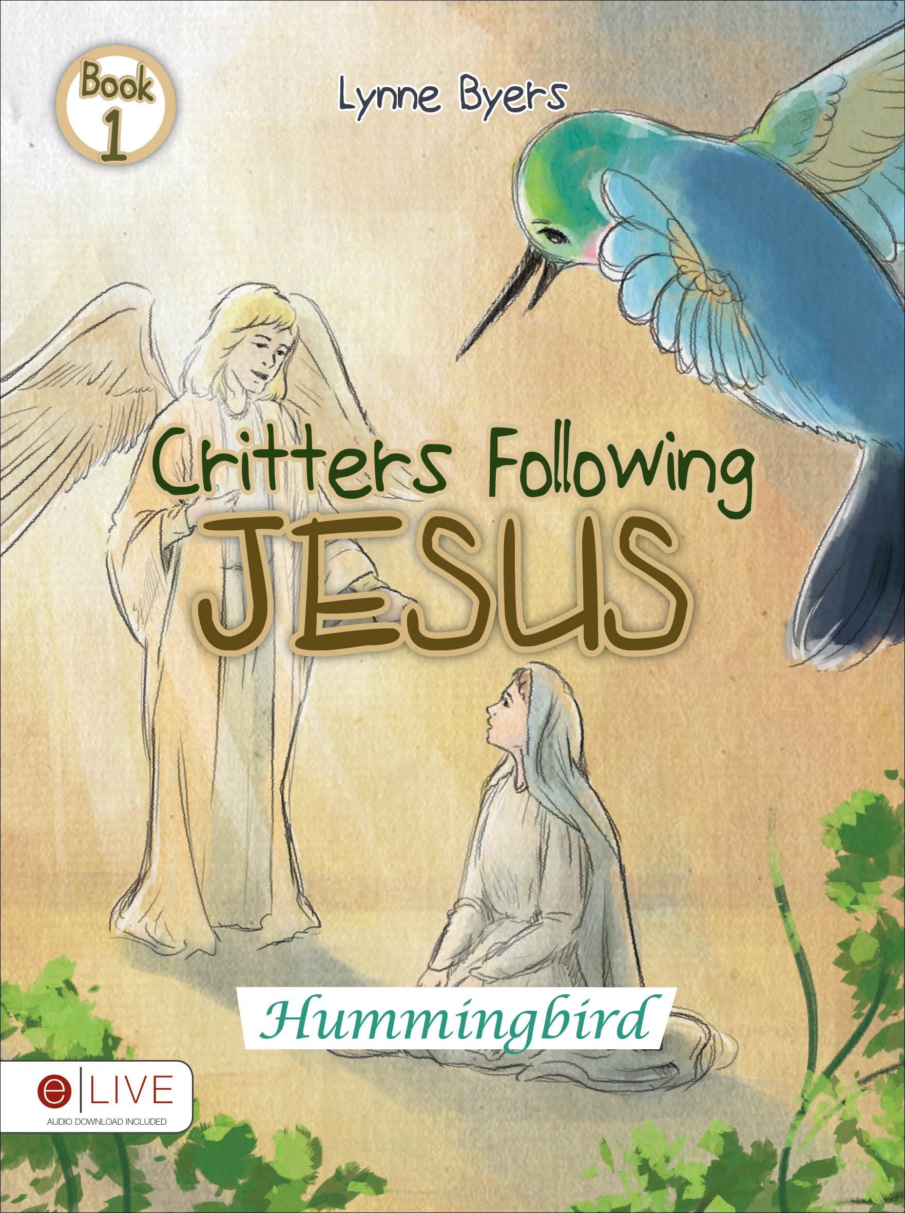 'Critters Following Jesus: Book 1: Hummingbird, by Lynne Byers | Goodreads