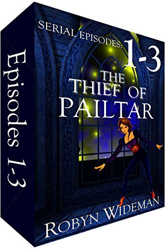 Thief of Pailtar: Episodes 1-3 by Robyn Wideman | Goodreads