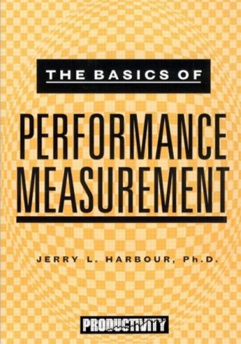 The Basics of Performance Measurement by Jerry L. Harbour | Goodreads