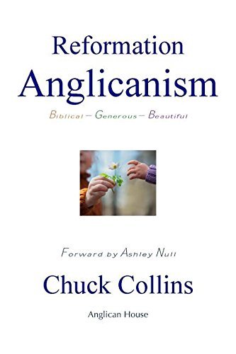 Reformation Anglicanism: Biblical, Generous, Beautiful by Chuck Collins ...