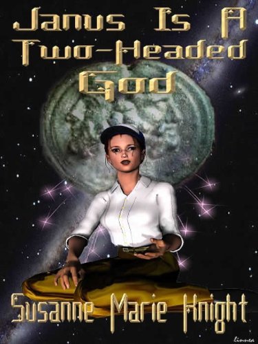 Janus Is A Two-Headed God (Janus, #1) by Susanne Marie Knight | Goodreads